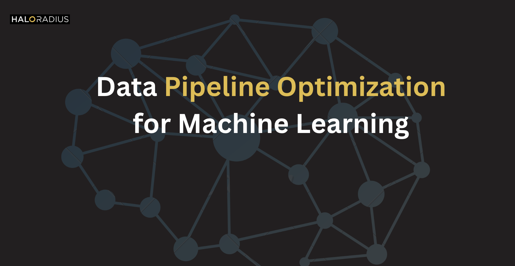 Data Pipeline Optimization for Machine Learning - Halo Radius