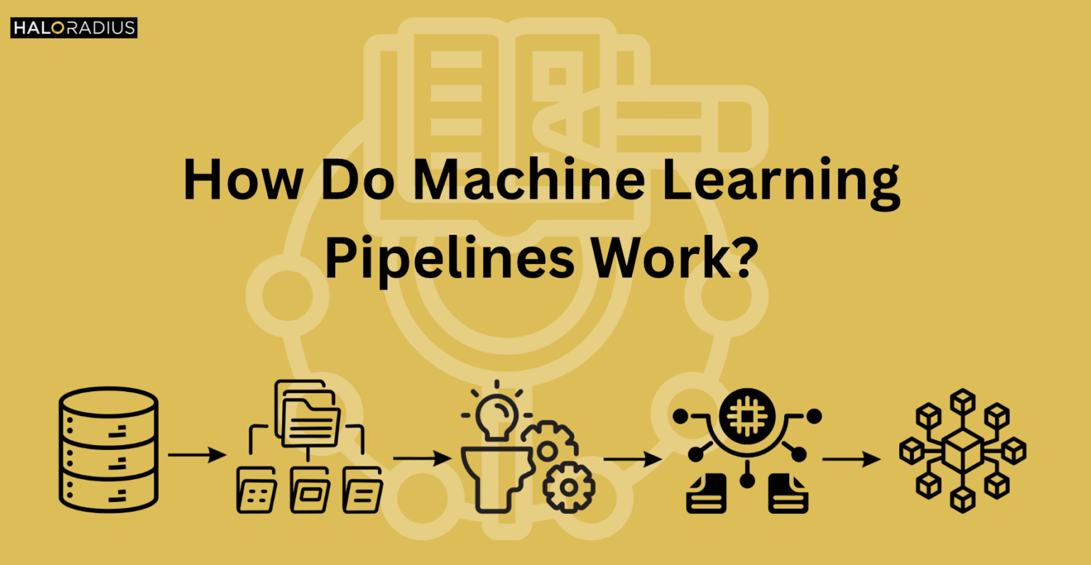 How Do Machine Learning Pipelines Work? - Halo Radius